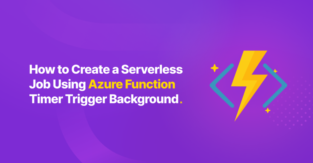 How To Create A Serverless Job Using Azure Functions Timer Trigger Mitrais 1219