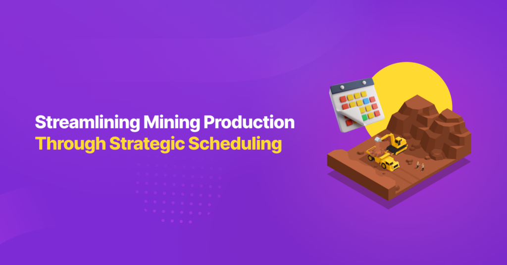Streamlining Mining Production Through Strategic Scheduling | Mitrais Streamlining Mining Production Through Strategic Scheduling | Mitrais
